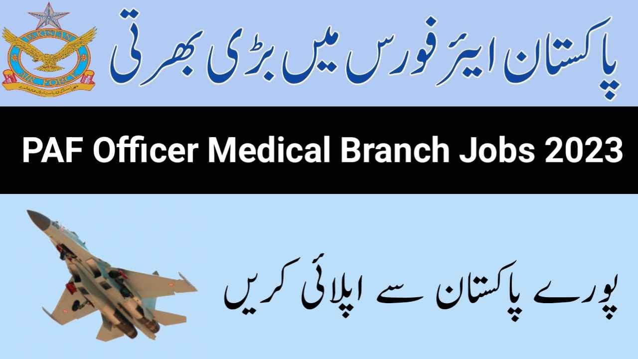 Join PAF Jobs 2023 As Medical Officers|www.joinpaf.gov.pk - 8171Ehsaas